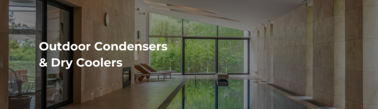 Outdoor Condensers and Dry Coolers - PoolPak